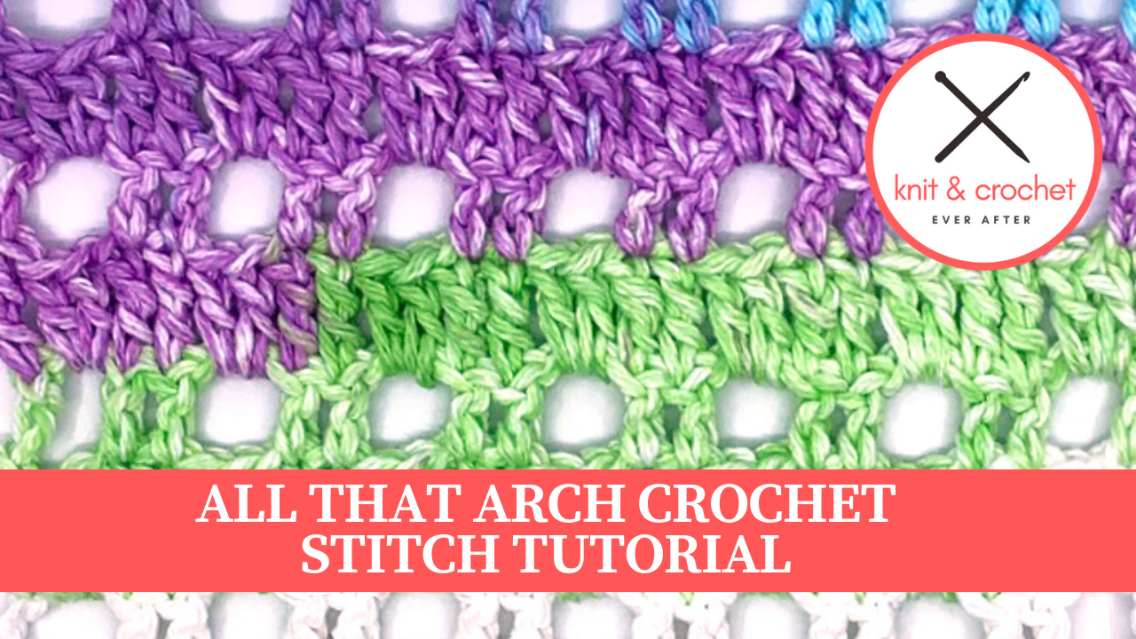 All That Arch Crochet Stitch Pattern Tutorial ~ Knit and Crochet Ever After