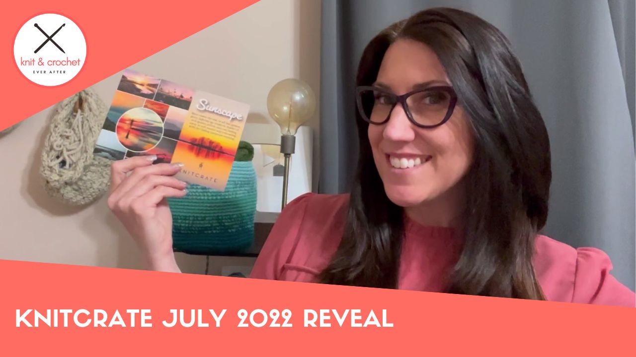 New KnitCrate Reveal ~ Knit and Crochet Ever After