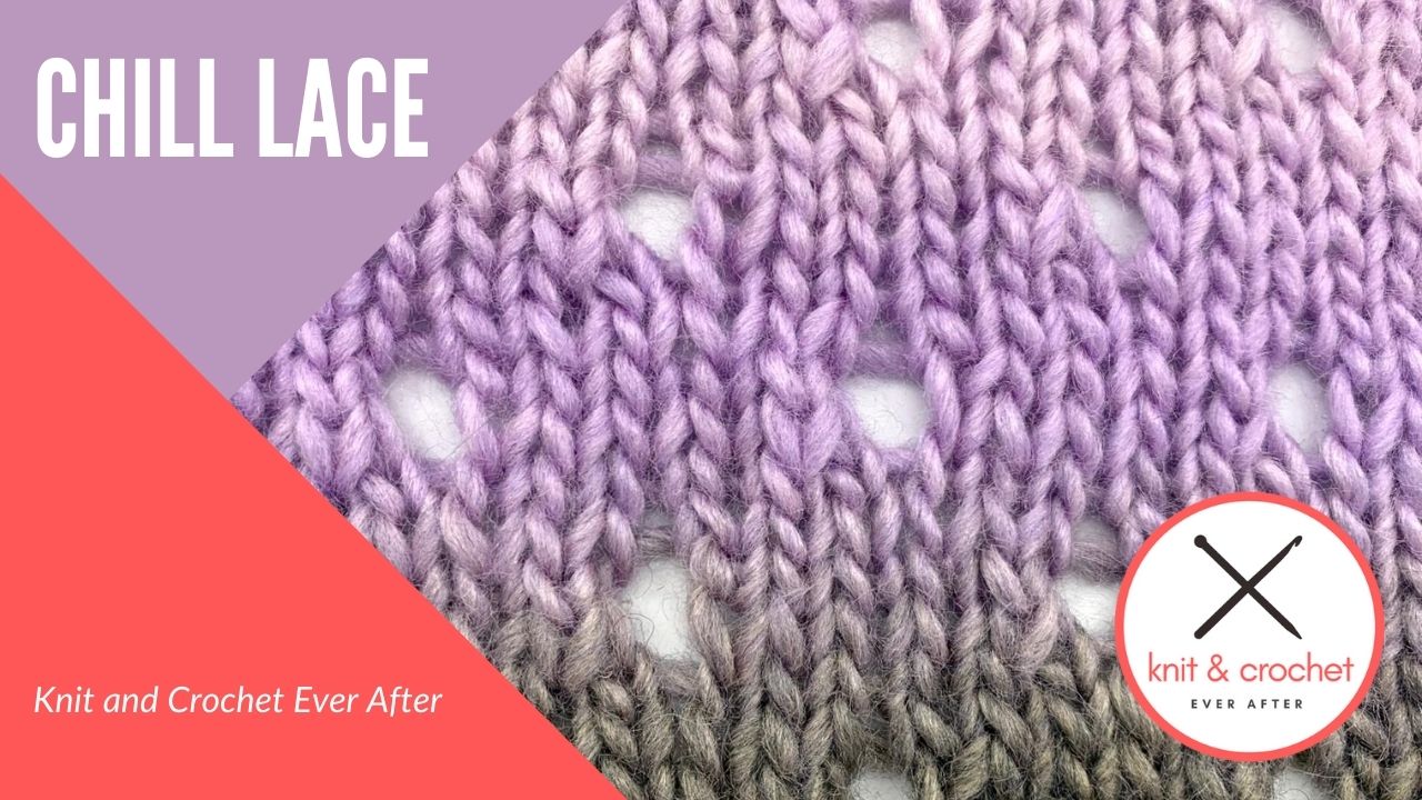 Chill Lace Stitch Tutorial ~ Knit and Crochet Ever After